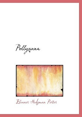 Pollyanna by Eleanor H. Porter | Goodreads