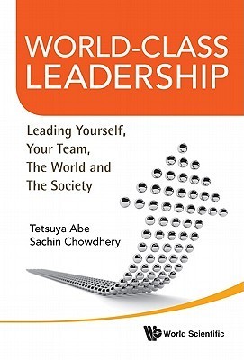 WORLD-CLASS LEADERSHIP: LEADING YOURSELF, YOUR TEAM, THE WORLD AND ...