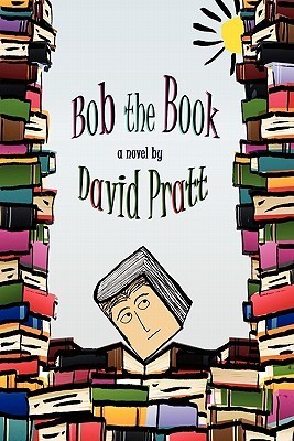 Bob the Book by David Pratt | Goodreads