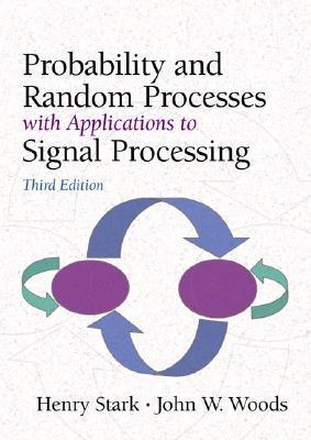 Probability and Random Processes With Applications to Signal Processing by Henry Stark | Goodreads