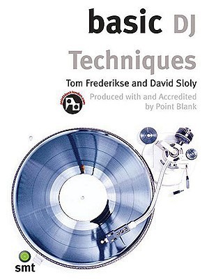 Basic DJ Techniques (The Basic Series) by Tom Frederikse | Goodreads