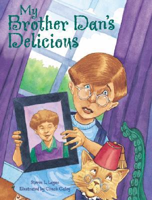 My Brother Dan's Delicious by Steven L. Layne | Goodreads