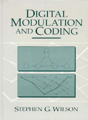 Digital Modulation and Coding by Stephen G. Wilson | Goodreads