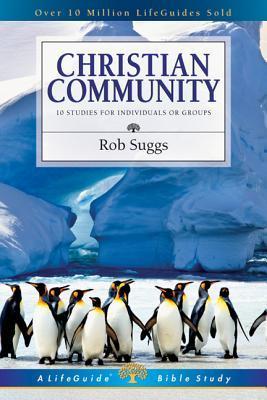 Christian Community (LifeGuide Bible Studies) by Rob Suggs | Goodreads