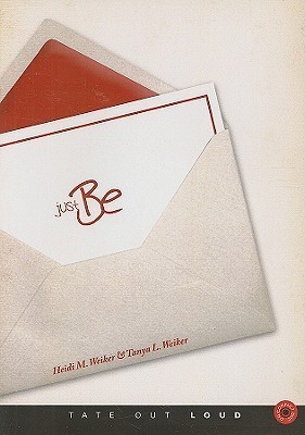 Just Be by Heidi M. Weiker | Goodreads