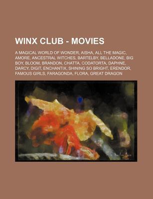 Winx Club - Movies: A Magical World of Wonder, Aisha, All the Magic ...
