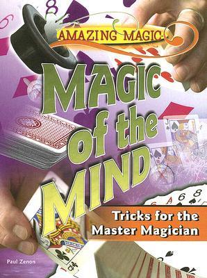Magic of the Mind: Tricks for the Master Magician by Paul Zenon | Goodreads