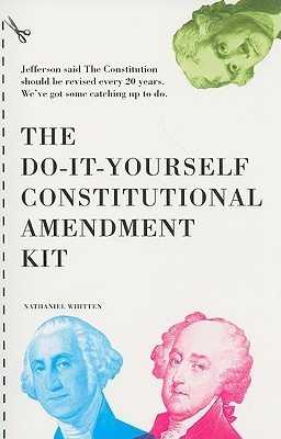 Do-It-Yourself Constitutional Amendment Kit by Nathaniel Whitten ...