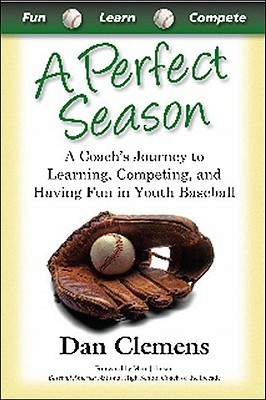 A Perfect Season: A Coach's Journey to Learning, Competing, and Having ...