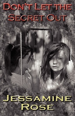 Don't Let the Secret Out by Jessamine Rose | Goodreads