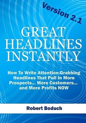 Great Headlines Instantly 2.1: How To Write Attention-Grabbing ...