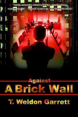 Against A Brick Wall by T. Weldon Garrett | Goodreads