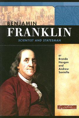 Benjamin Franklin: Scientist and Statesman by Brenda Haugen | Goodreads