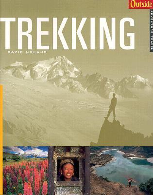 Outside Adventure Travel: Trekking by David Noland | Goodreads