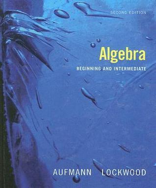 Algebra Beginning & Intermediate by Richard N. Aufmann | Goodreads