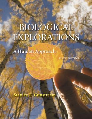 Biological Explorations: A Human Approach by Stanley E. Gunstream ...
