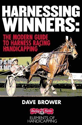 Harnessing Winners: The Complete Guide to Handicapping Harness Races by ...