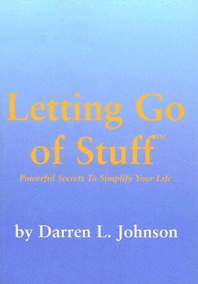Letting Go of Stuff® by Darren L. Johnson | Goodreads