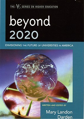 Beyond 2020: Envisioning the Future of Universities in America by Mary ...