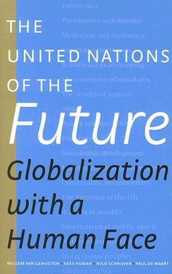 The United Nations of the Future: Globalization with a Human Face by ...