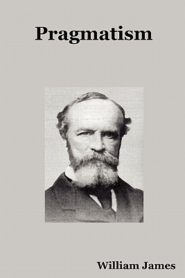 Pragmatism by William James | Goodreads
