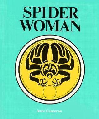 Spider Woman by Anne Cameron | Goodreads