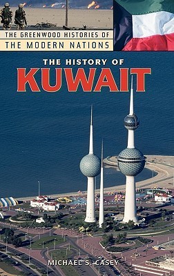 The History of Kuwait by Michael S. Casey | Goodreads