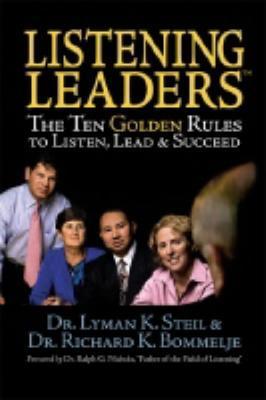 Listening Leaders: The Ten Golden Rules To Listen, Lead & Succeed by ...