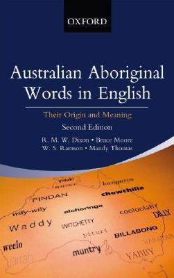 Australian Aboriginal Words in English: Their Origin and Meaning by R.M ...