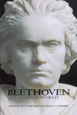 Beethoven and His World by Scott G. Burnham | Goodreads