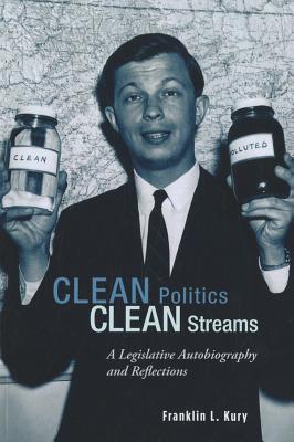 Clean Politics, Clean Streams: A Legislative Autobiography and ...