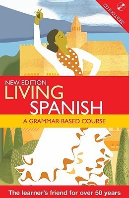 Living Spanish: A Grammar Based Course with CD by Robert Percy ...