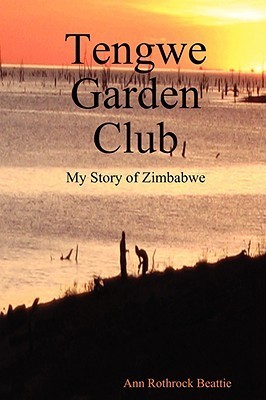 Tengwe Garden Club - My Story of Zimbabwe by Ann Rothrock Beattie ...