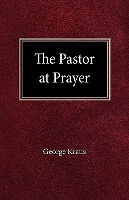 Pastor at Prayer by George Kraus | Goodreads
