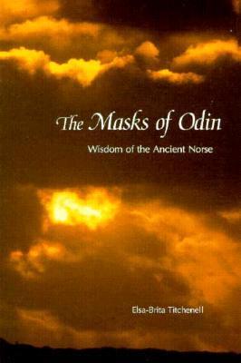 The Masks of Odin: Wisdom of the Ancient Norse by Elsa-Brita Titchenell ...