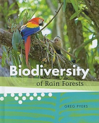 Biodiversity of Rain Forests by Greg Pyers | Goodreads