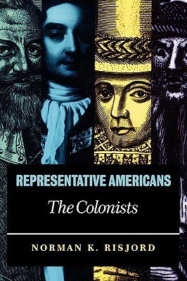 Representative Americans: The Colonists by Norman K. Risjord | Goodreads