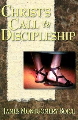 Christ's Call to Discipleship by James Montgomery Boice | Goodreads