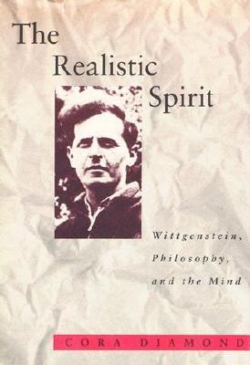 The Realistic Spirit: Wittgenstein, Philosophy, and the Mind by Cora ...