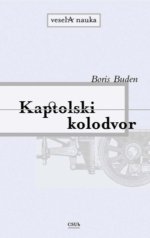Kaptolski kolodvor by Boris Buden | Goodreads