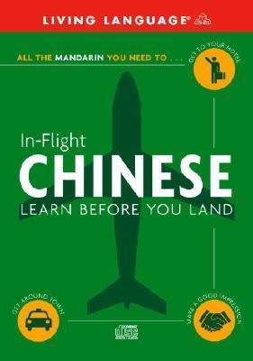 In-Flight Chinese: Learn Before You Land by Living Language | Goodreads