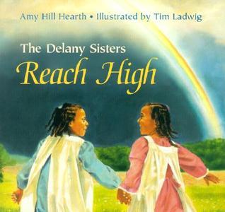 The Delany Sisters Reach High by Amy Hill Hearth | Goodreads