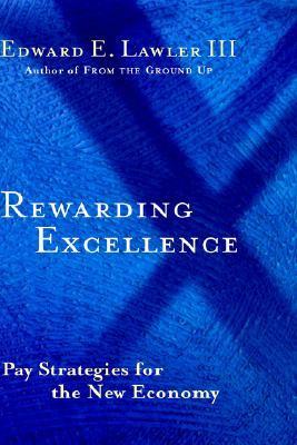 Rewarding Excellence : Pay Strategies for the New Economy by Edward E ...