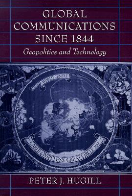 Global Communications since 1844: Geopolitics and Technology by Peter J ...