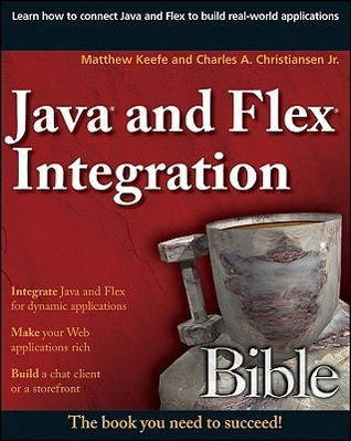 Java and Flex Integration Bible by Matthew Keefe | Goodreads