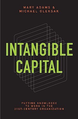 Intangible Capital: Putting Knowledge to Work in the 21st-Century ...