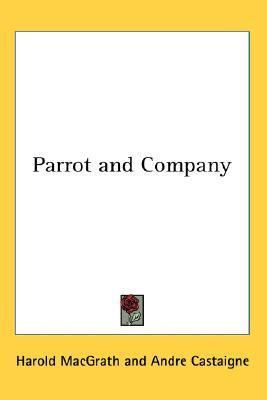 Parrot and Company by Harold MacGrath | Goodreads