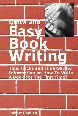 Quick and Easy Book Writing: Tips, Tricks and Time-Saving Information ...