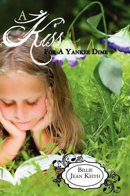 A Kiss For a Yankee Dime by Billie Jean Keith | Goodreads
