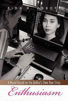 Enthusiasm: A Novel Based on the Author's Own True Story by Fida R ...